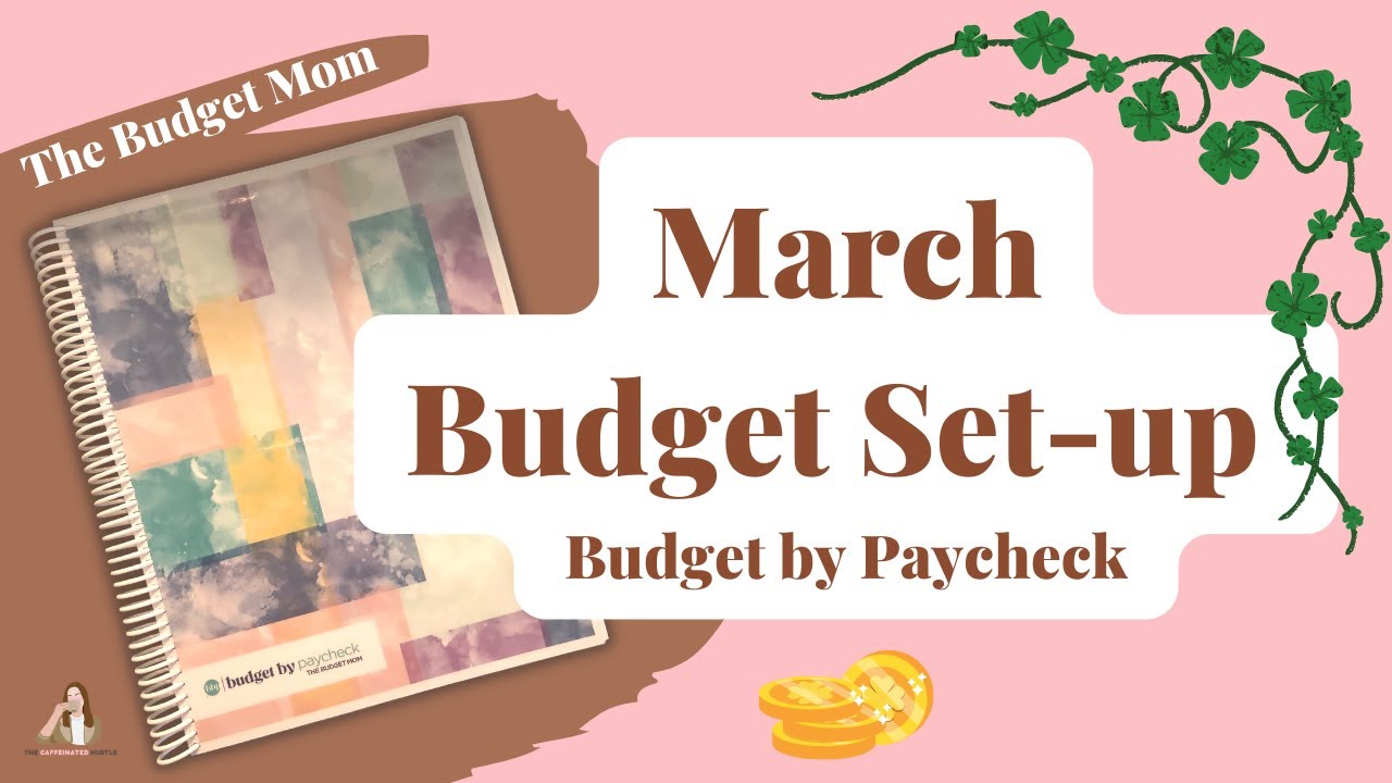 MARCH BUDGET SET-UP | Budget By Paycheck Zero-Based Budget | The Budget ...