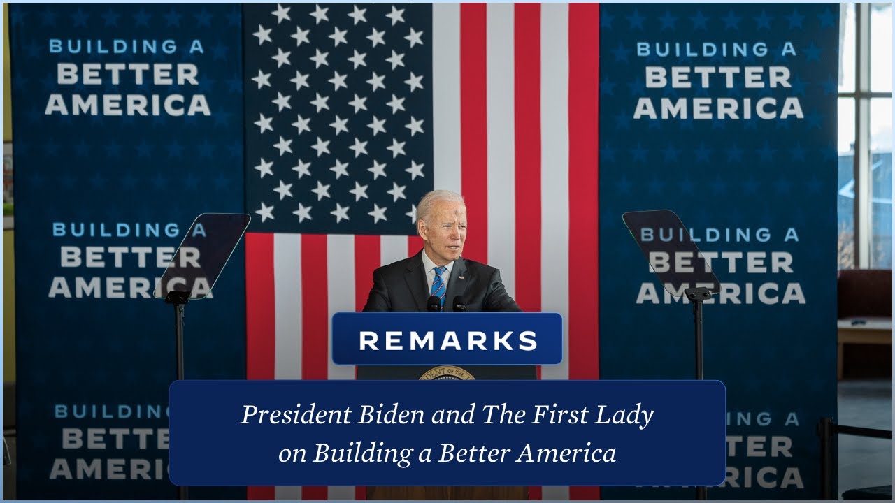President Biden and The First Lady Deliver Remarks on Building a Better ...