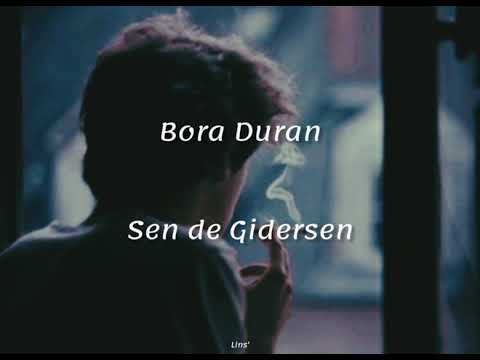 Bora Duran ~ Sen de Gidersen (Sözleri)
