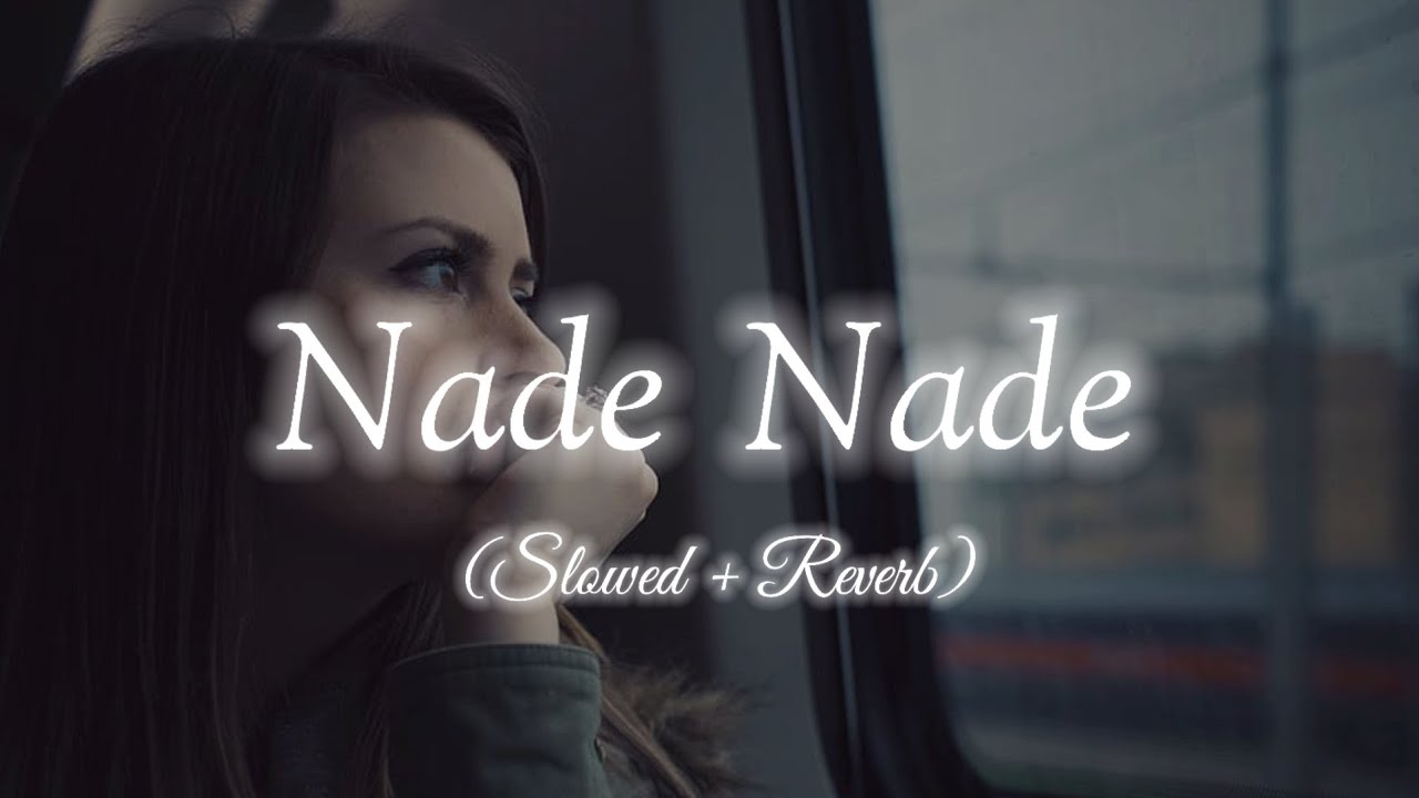 Nade Nade - Alisha Chinoy | Female Version | Slowed & Reverb | APS VIBES| - YouTube