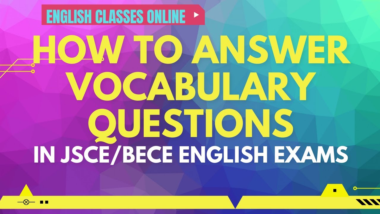 HOW TO ANSWER VOCABULARY QUESTIONS IN BECE ENGLISH: JSCE PAST QUESTIONS ...