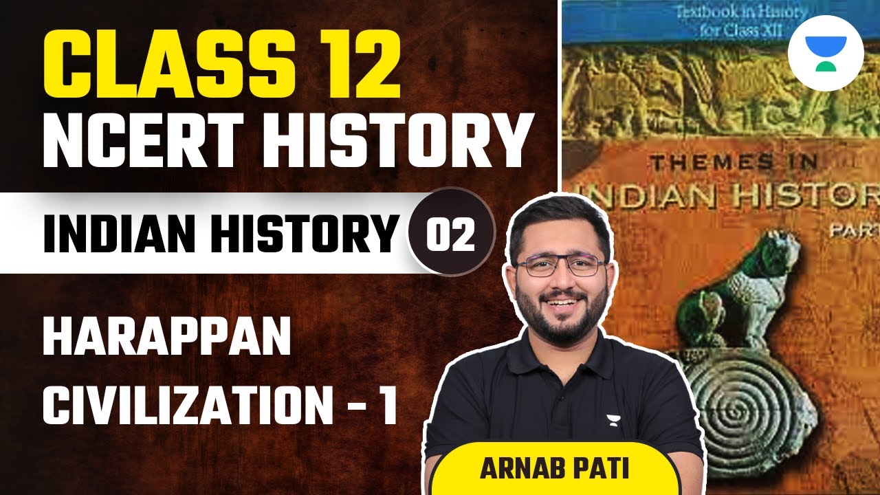 L2 | Harappan Civilization-1 | Class 12 History NCERT | Arnab Pati ...