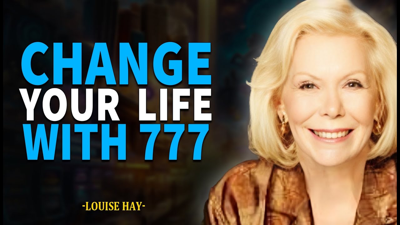 Louise Hay : Transform Your Life with 777 A Comprehensive Guide - YouTube