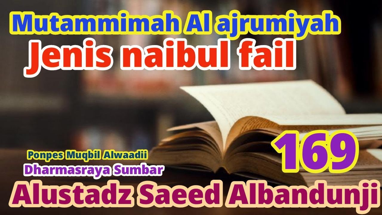 mutammimah al ajrumiyyah sesi 169 - bab naibul fail - Ustadz Saeed ...
