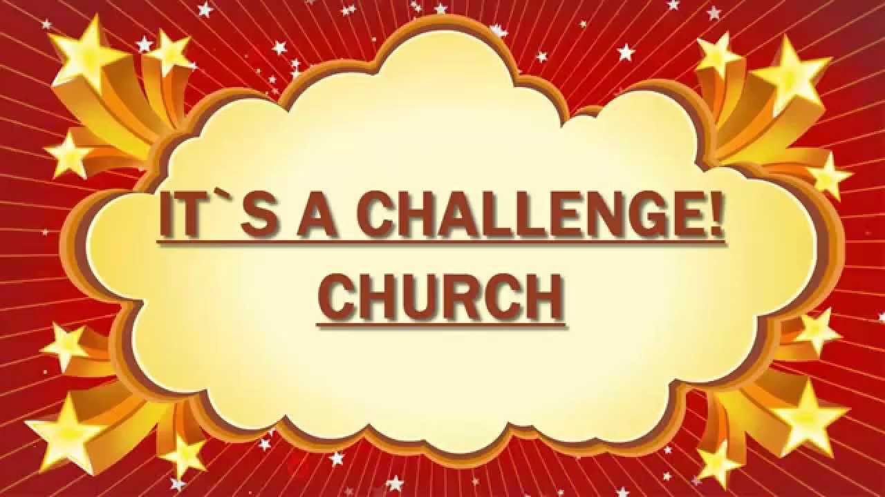 it `s a challenge church - YouTube