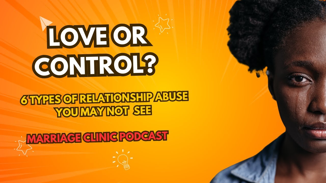 Love or Control? 6 Types of Relationship Abuse You May Not See - YouTube