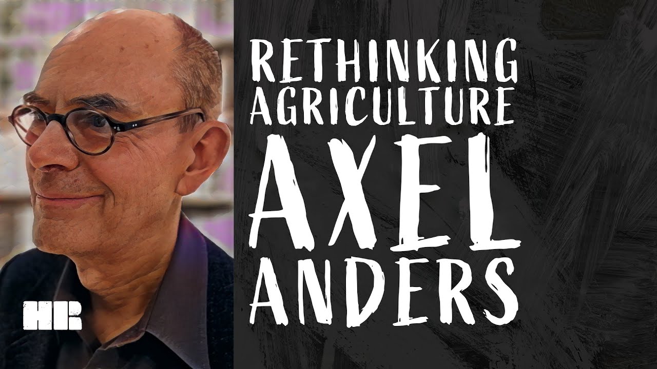 Axel Anders | Rethinking Agriculture | BioCyclic Vegan International ...