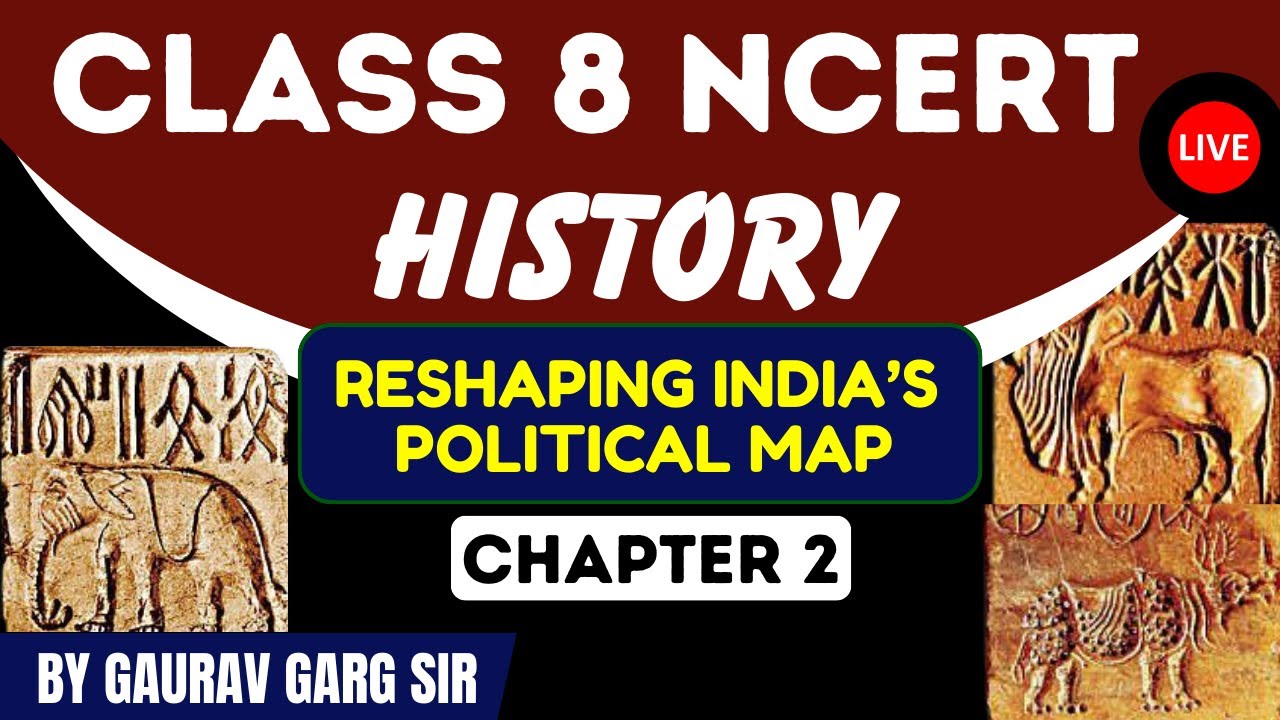 NCERT Class 8 History | Chapter 2 : Reshaping India’s Political Map ...