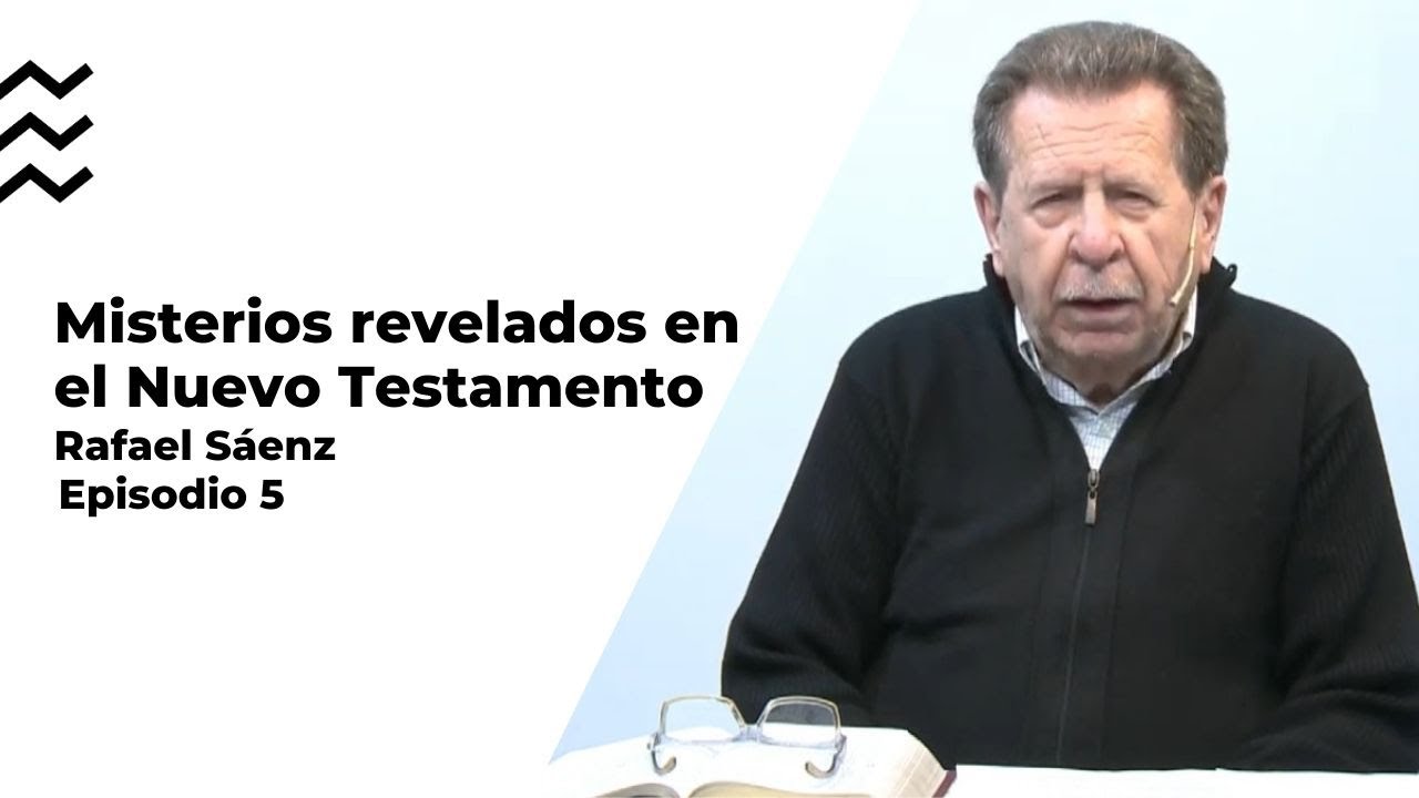 Rafael Sáenz - 09/10/2020 - Misterios revelados en el Nuevo Testamento ...