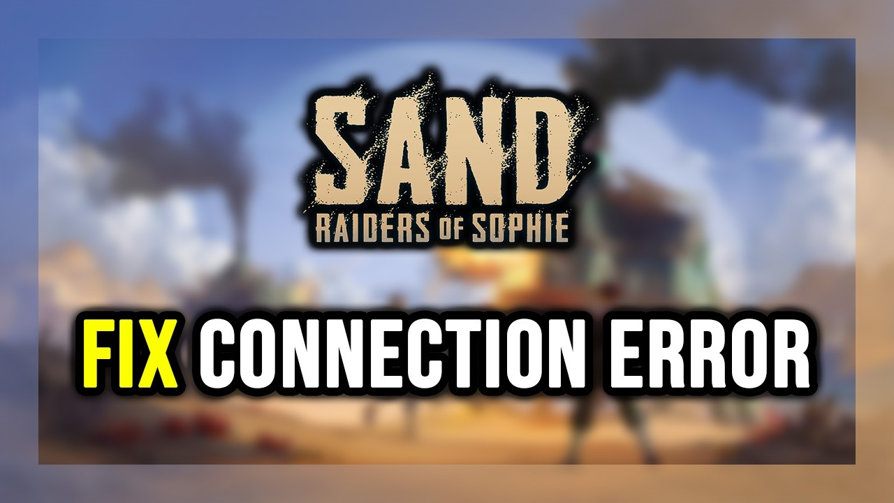 How to FIX SAND Raiders of Sophie Connection Error / Server Error ...