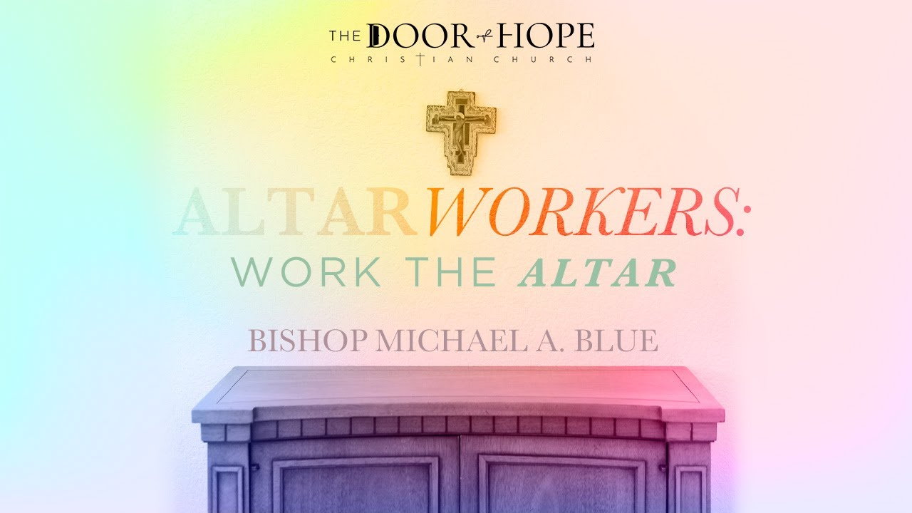 Altar Workers: Work the Altar | Bishop Michael A. Blue - YouTube