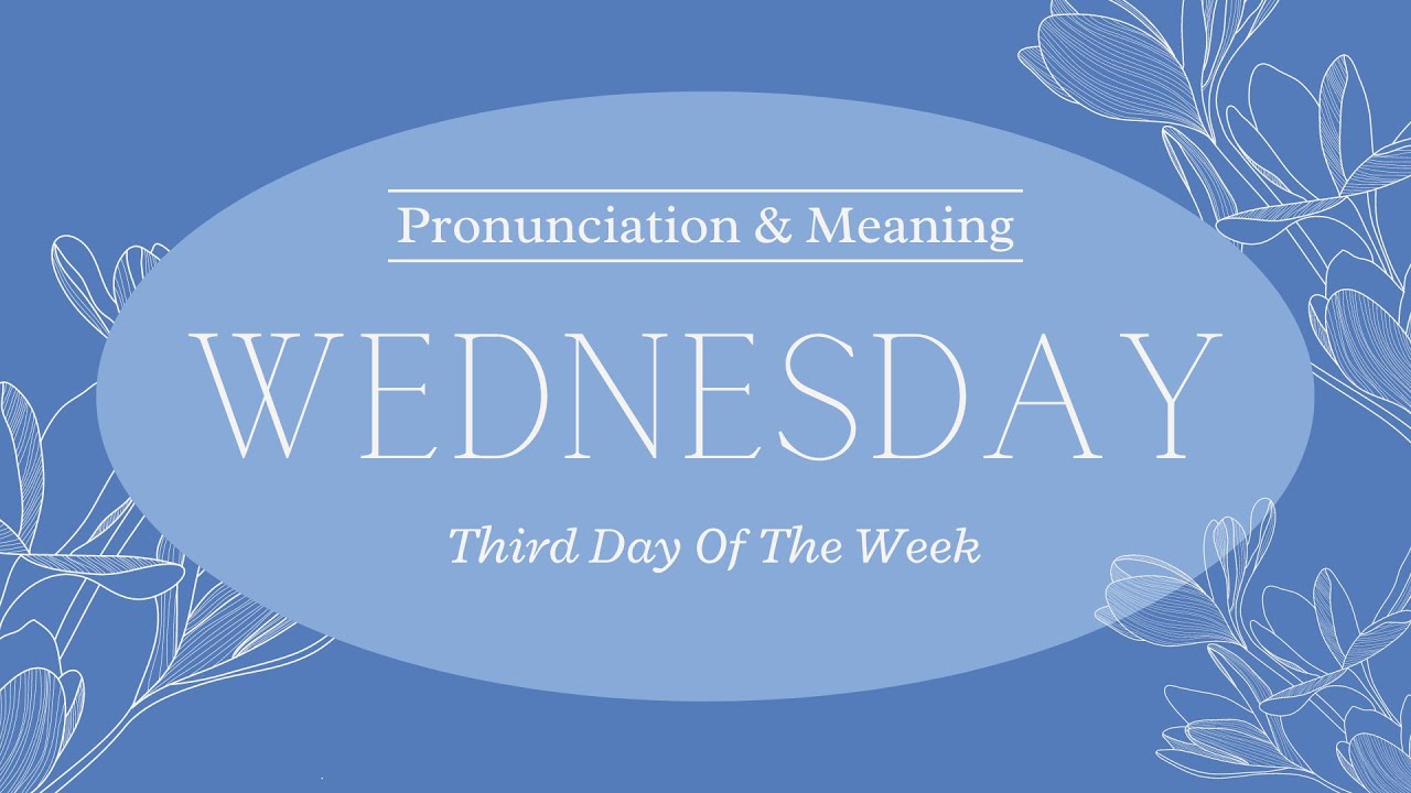 How to Pronounce: Wednesday | Pronunciation & Meaning (British English ...