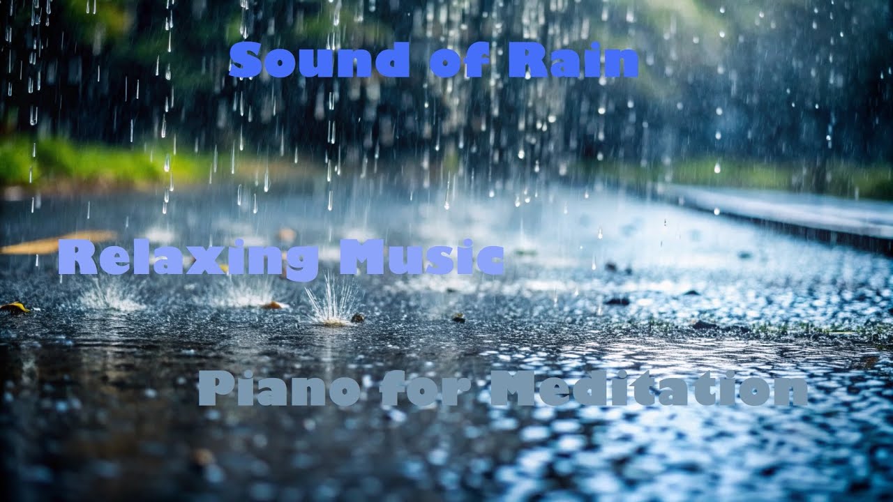 Sound of Rain | Relaxing Music | Piano for Meditation - YouTube