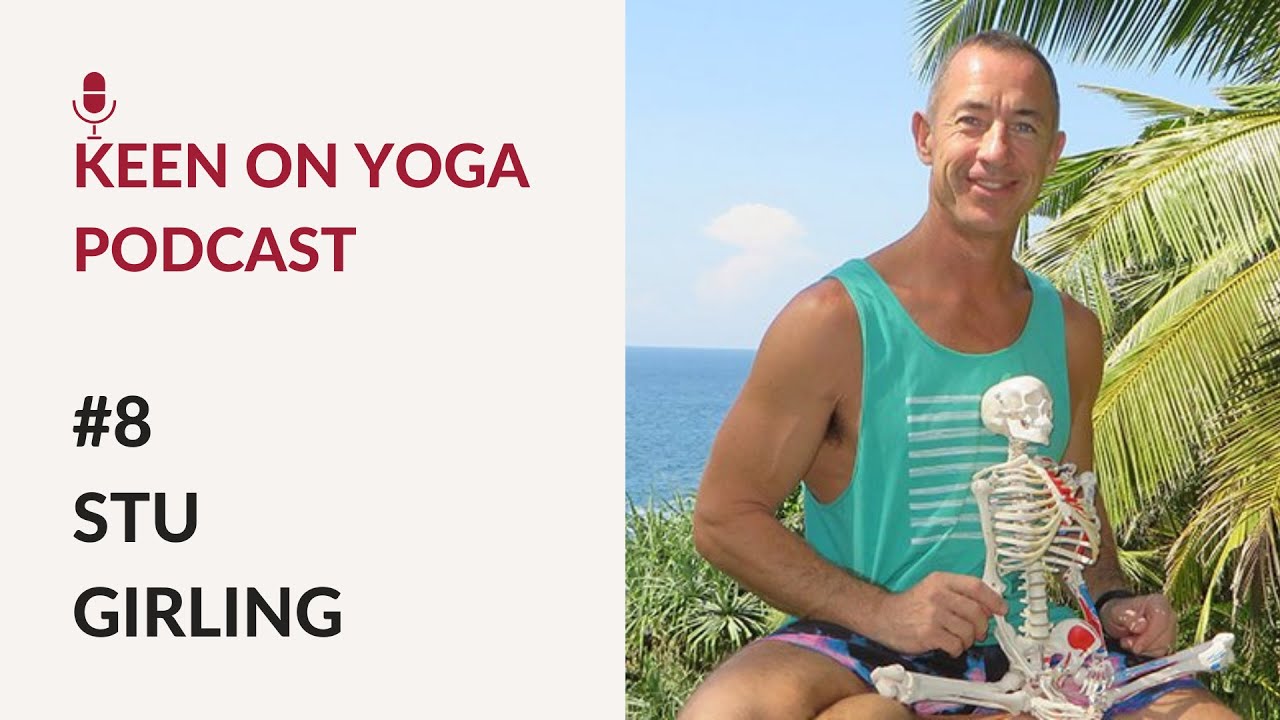 #8 - Keen on Yoga Podcast with Stu Girling - YouTube