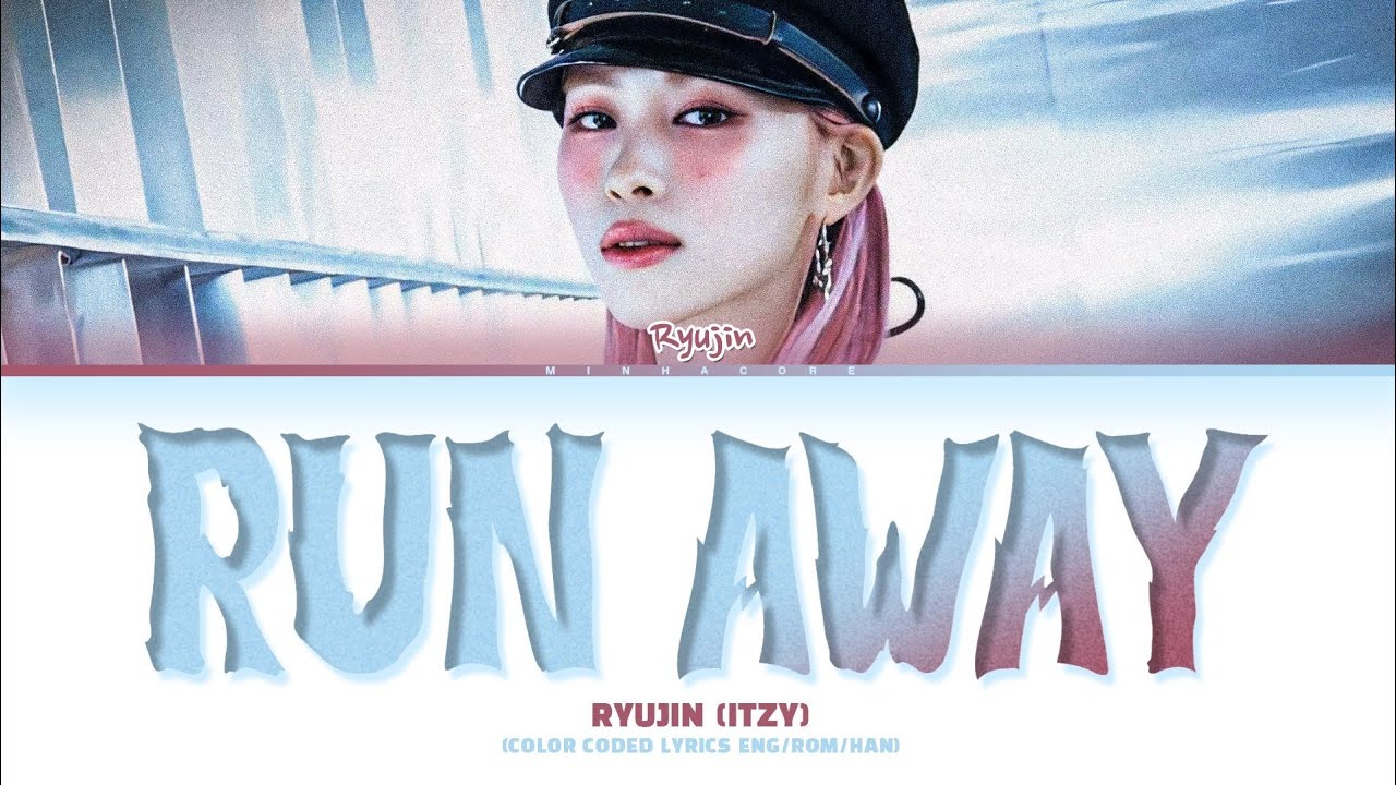 RYUJIN (ITZY) 'Run Away' Lyrics (Color Coded Lyrics) - YouTube