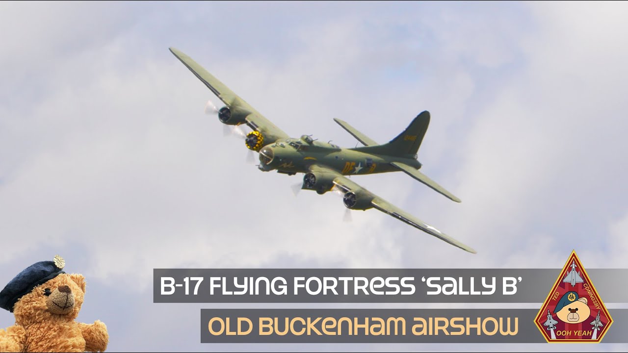 B-17 FLYING FORTRESS ‘SALLY B’ • THE ONLY AIRWORTHY B-17 IN EUROPE ...