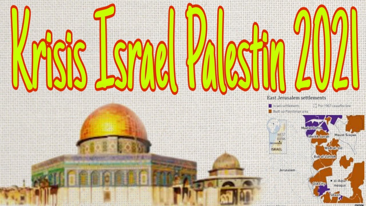 Current Issues Vlog: Krisis Israel Palestin 2021. Inilah Puncanya ...