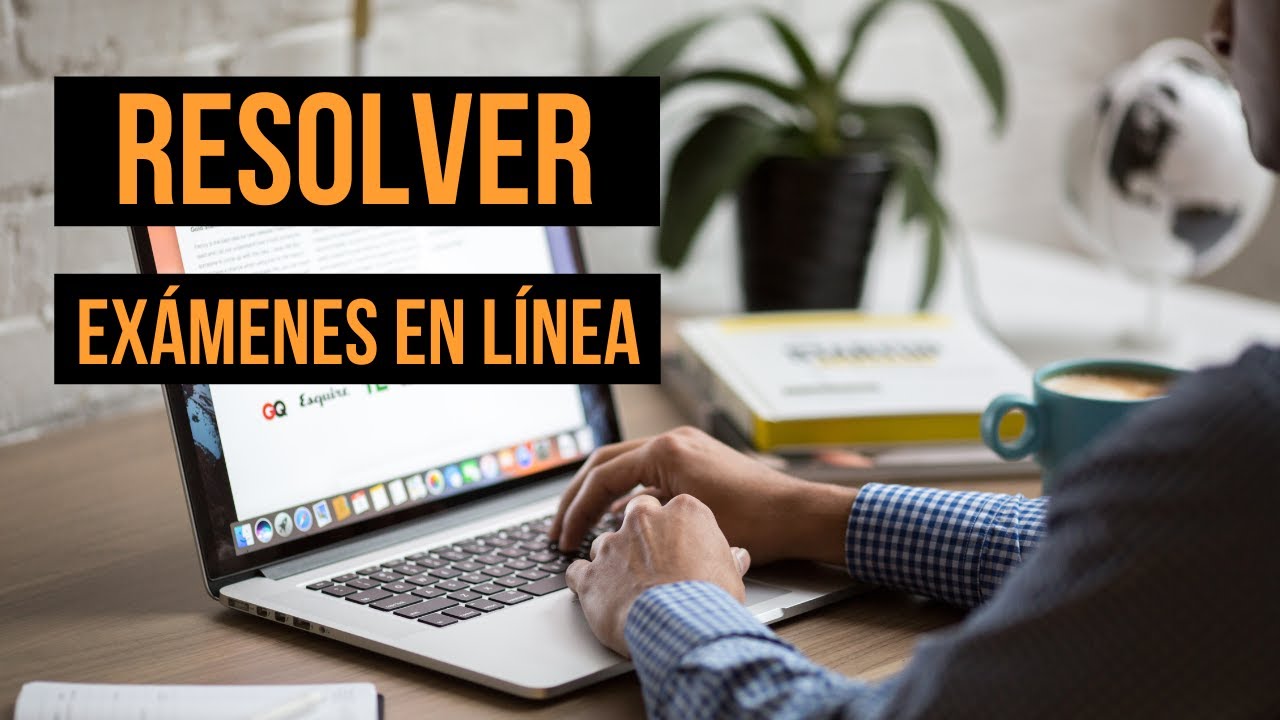 TODO Sobre Cómo RESOLVER EXÁMENES ONLINE // Exámenes en línea cómo ...