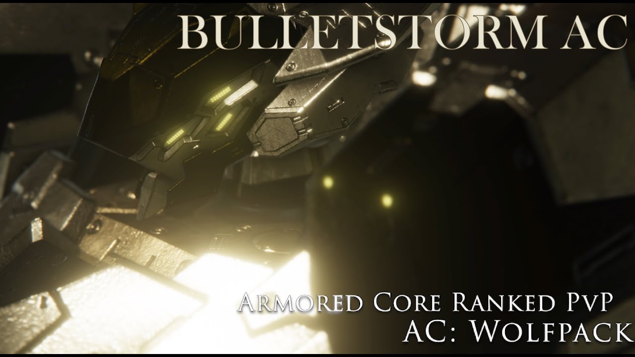 BULLETSTORM AC - Wolfpack - Armored Core RANKED PvP - Patch 1.06.1 ...