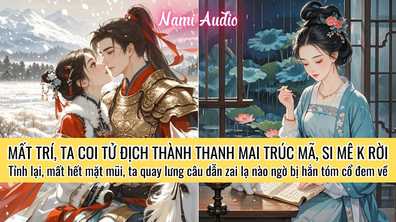 Mất Trí, Ta Coi Tử Địch Thành Trúc Mã, Si Mê Quấn Lấy Hắn K Rời | Nami Audio - YouTube