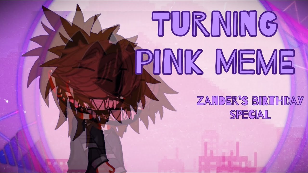 Turning pink meme!| Zander’s birthday special! ️| (Repost) - YouTube