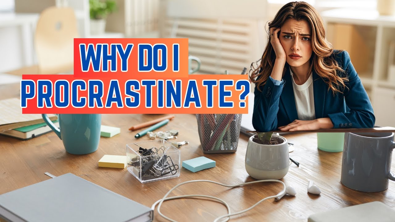 Why Do I Procrastinate? - YouTube