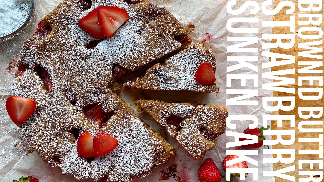 Browned Butter Strawberry Sunken Cake | Recipe - YouTube