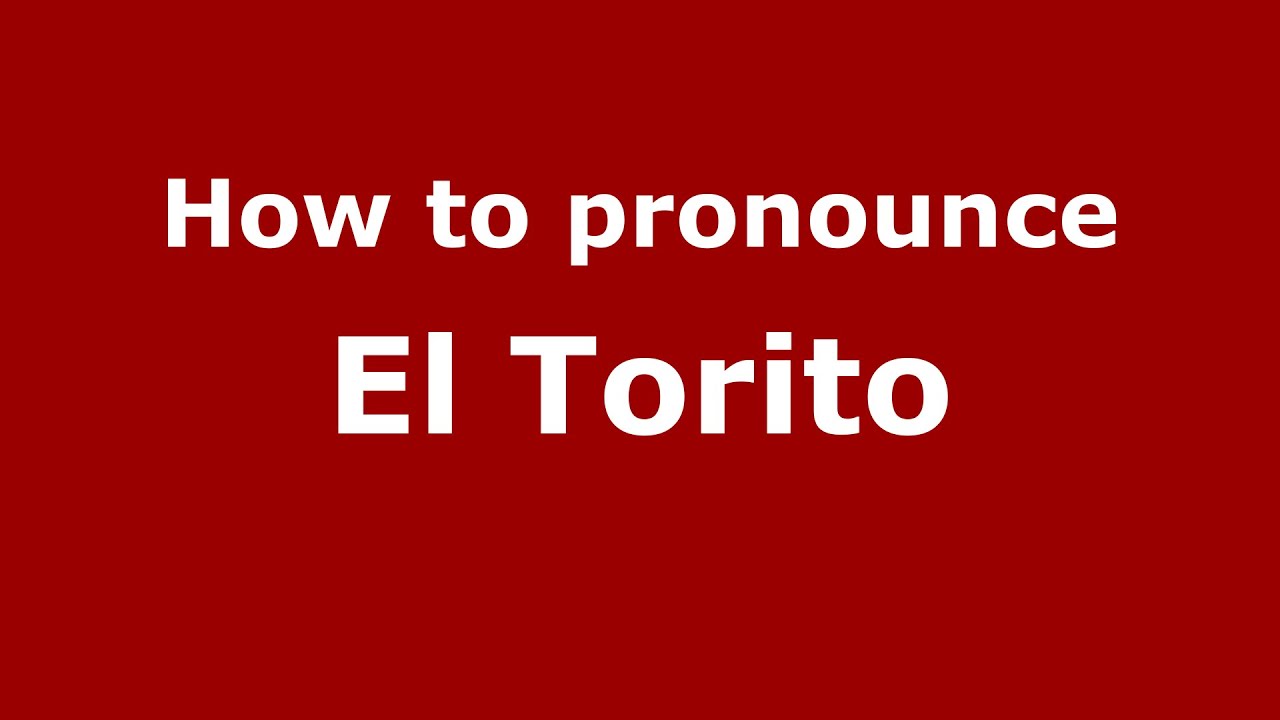 How to pronounce El Torito (Colombian Spanish/Colombia ...