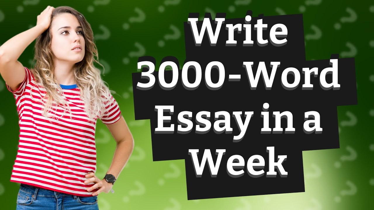 Can I write a 3000 word essay in a week? - YouTube