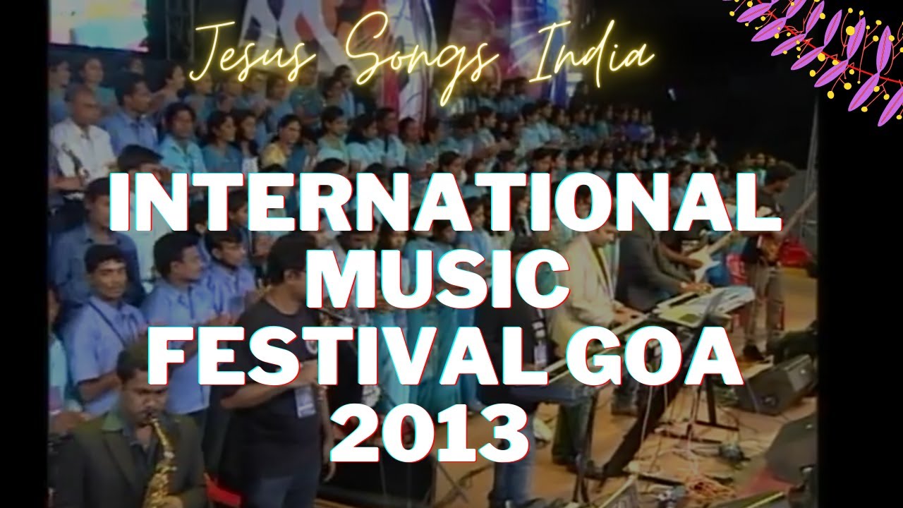 International Music Festival Goa 2013 | Part 1 | Jesus songs India ...