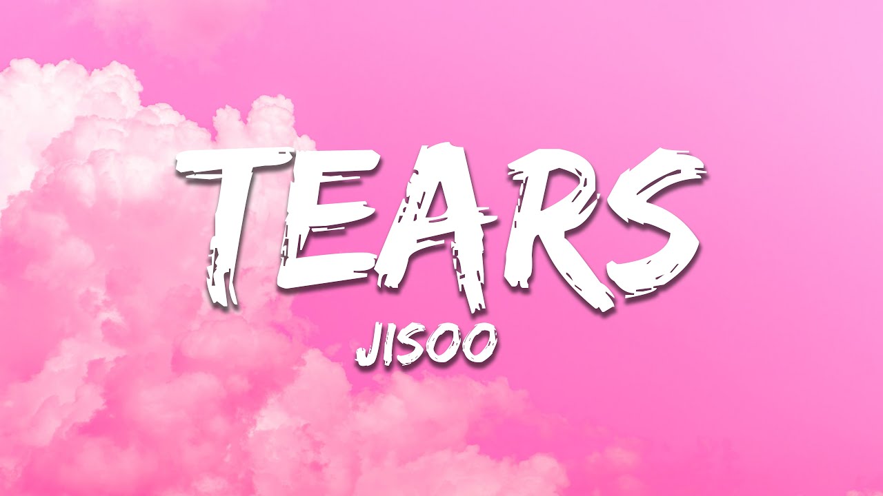 JISOO - TEARS (Lyrics) - YouTube