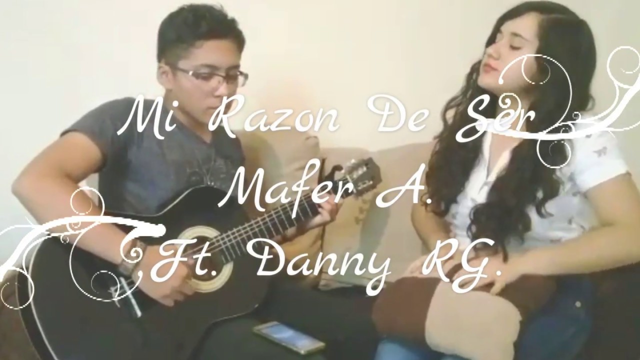 Mi Razón De Ser (Cover Danny RG Junto A Mafer Armenta) - YouTube