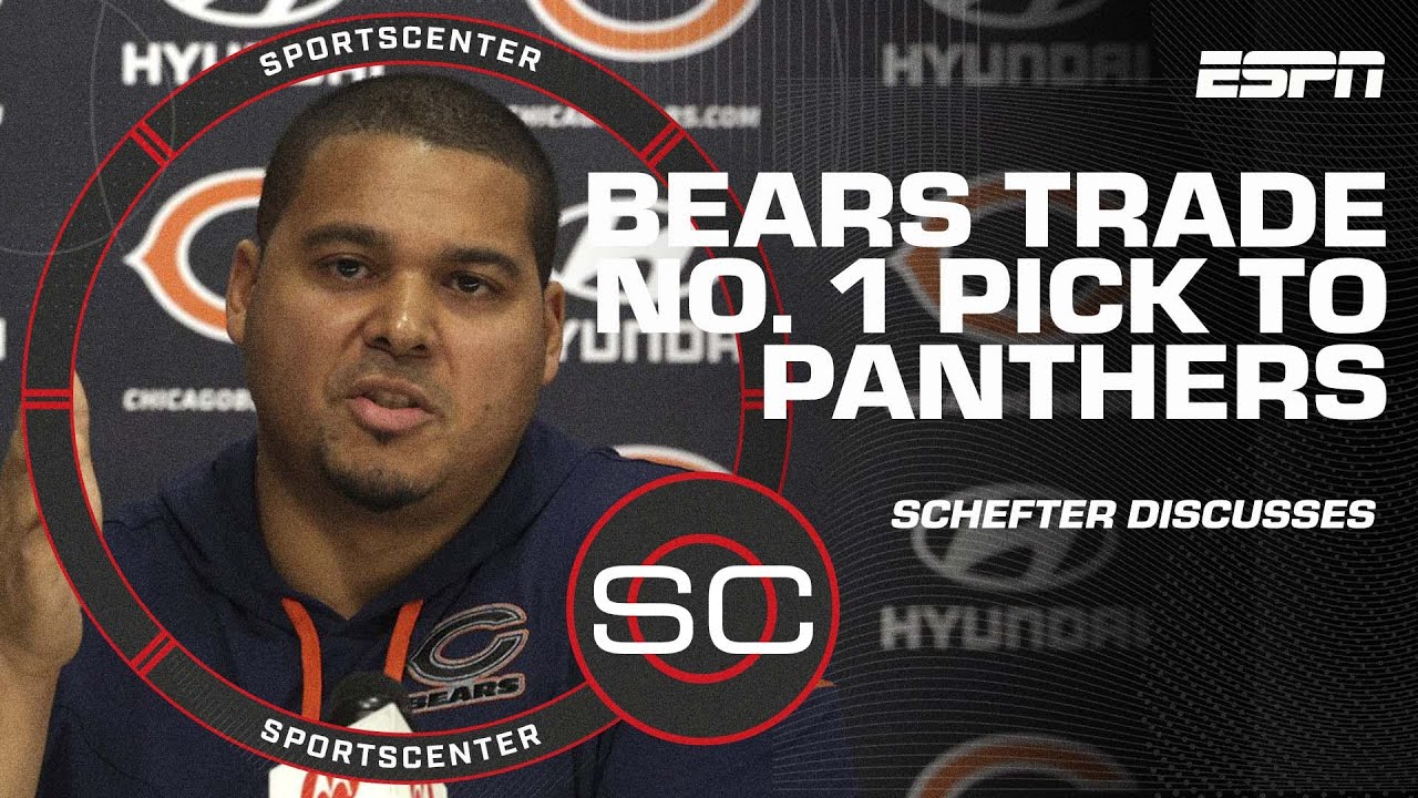 Bears trade No. 1 pick to Panthers: Adam Schefter breaks down the deal ...