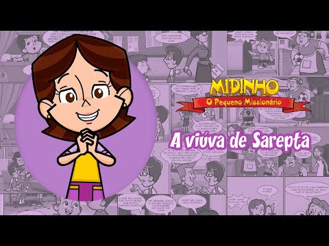 A viúva de Sarepta - Midinho, O Pequeno Missionário