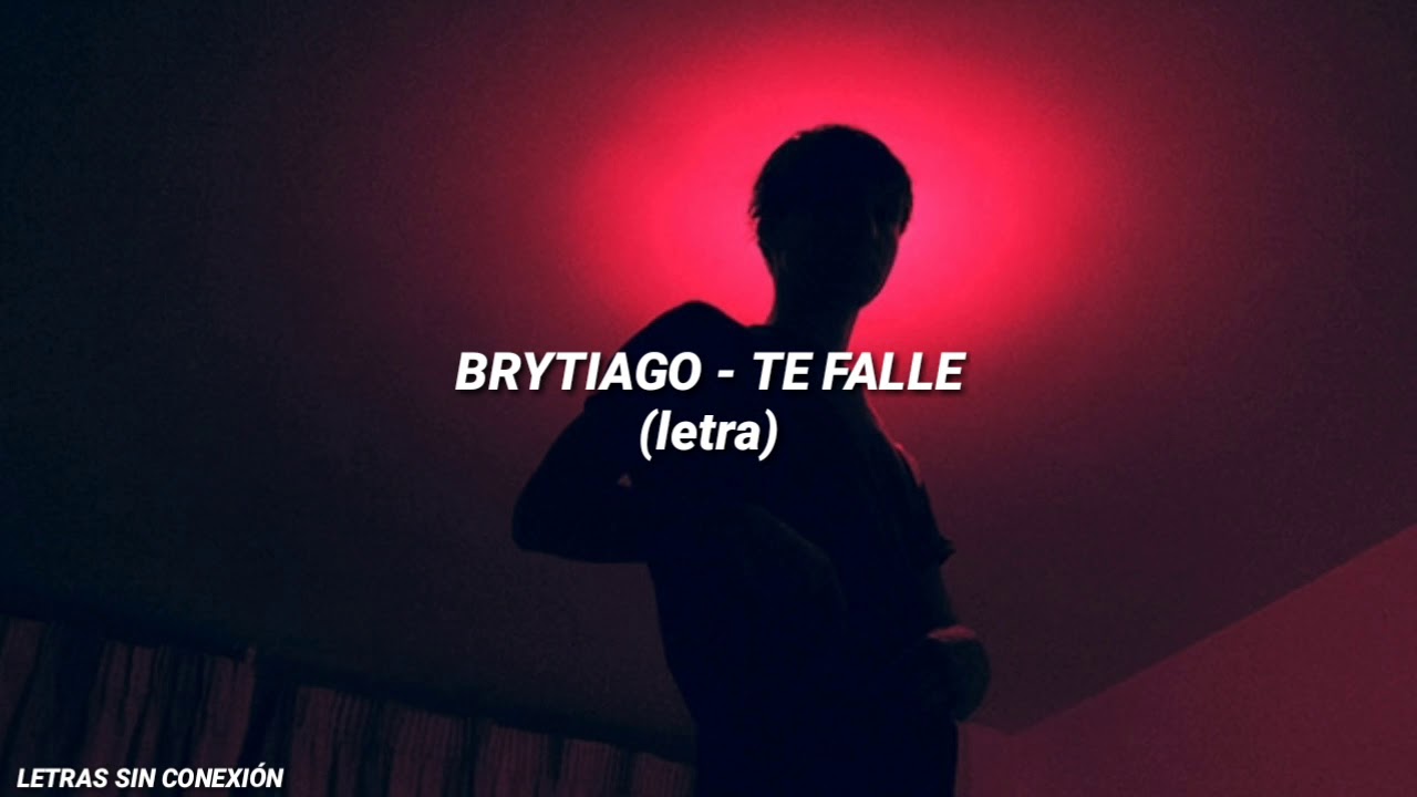 Brytiago - Te Falle (letra) - YouTube