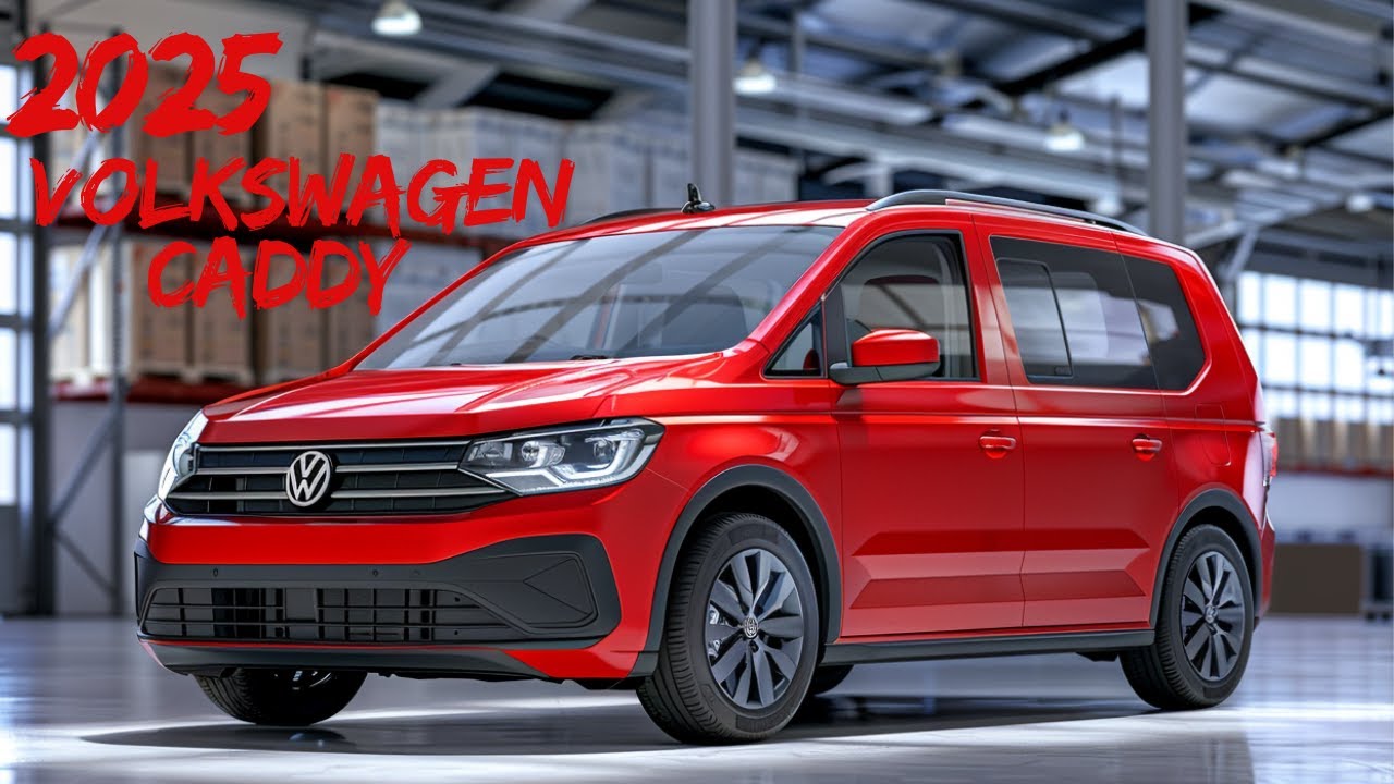 "Volkswagen Caddy 2025: The Perfect Combination of Sophistication and ...