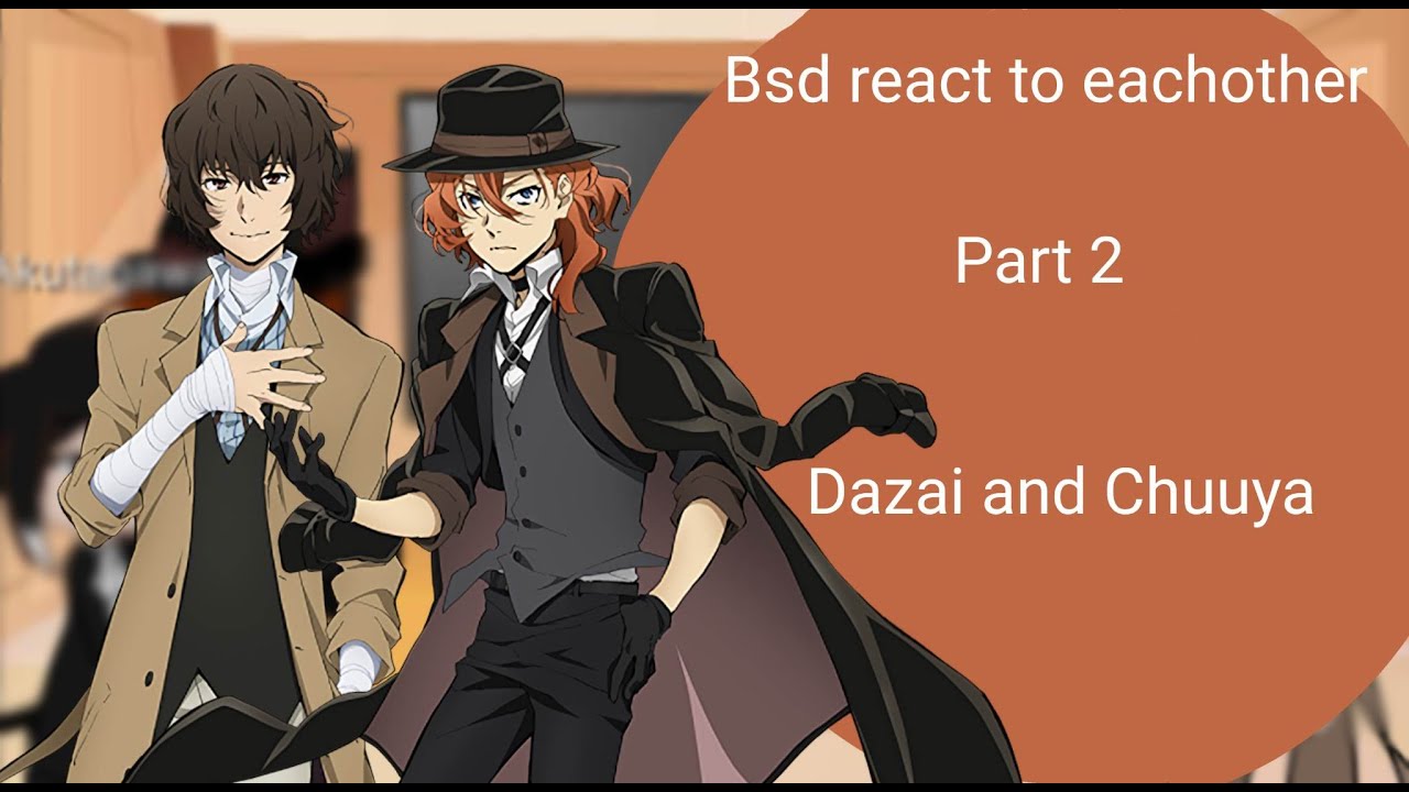 Bsd reacts to Chuuya and Dazai | Part 2 | - YouTube