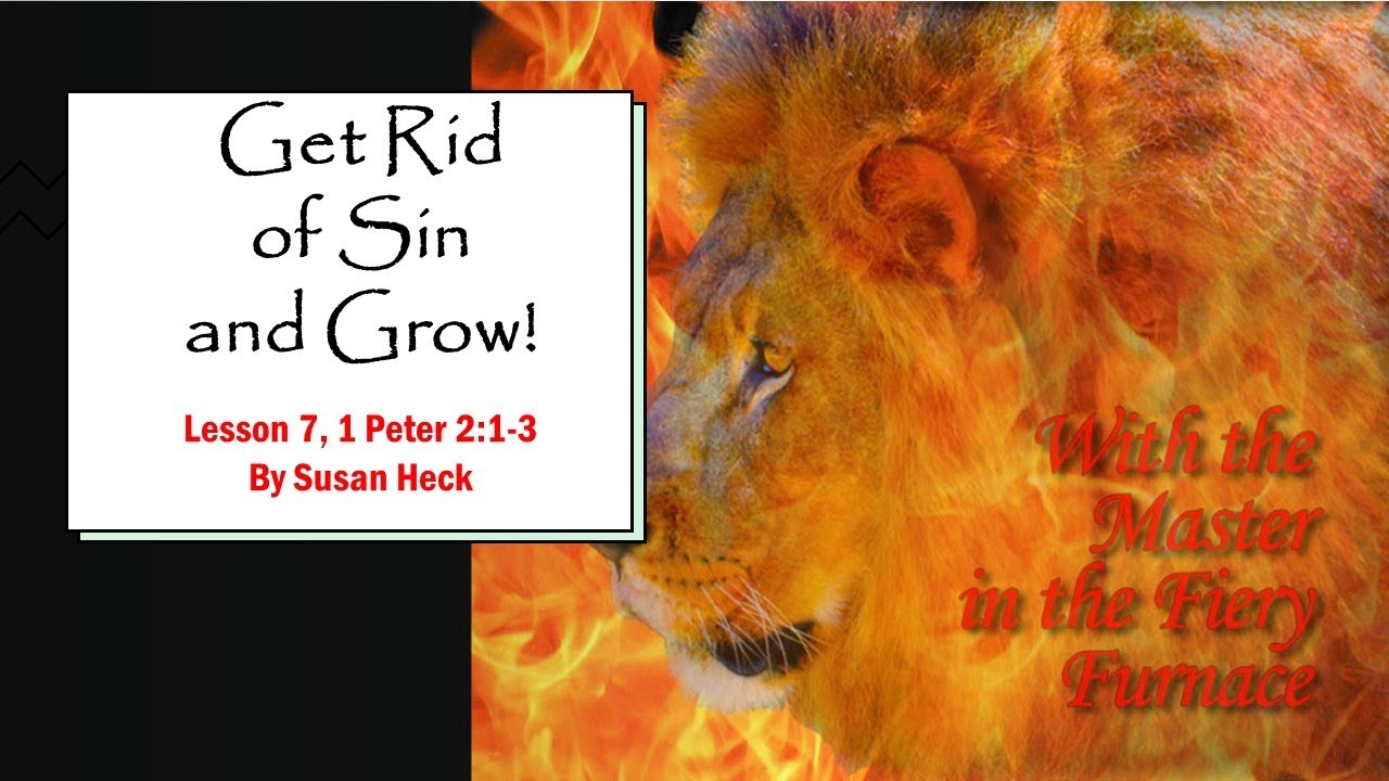 1 Peter Lesson 7 – Get Rid of Sin and Grow, 1 Peter 2:1-3 - YouTube