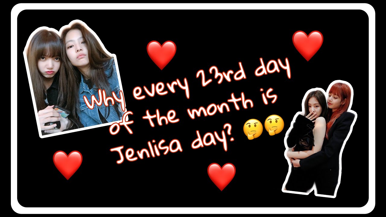 Why every 23rd day of the month is Jenlisa day? 🤔 ️🗓 | All About ...