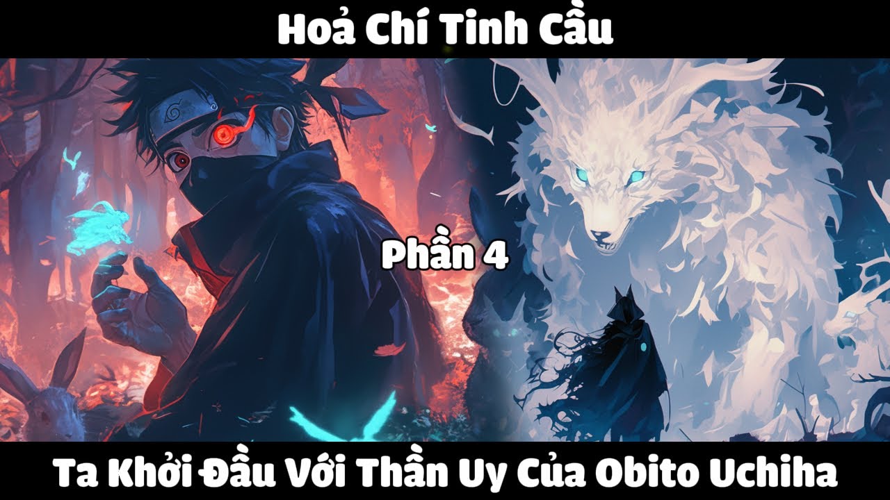 Hoả Chí Tinh Cầu, Ta Khởi Đầu Với Thần Uy Của Obito Uchiha | P4 ...