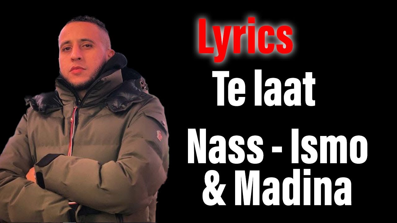 Te Laat - Ismo x Nass x Madina (Lyrics)🎵 - YouTube