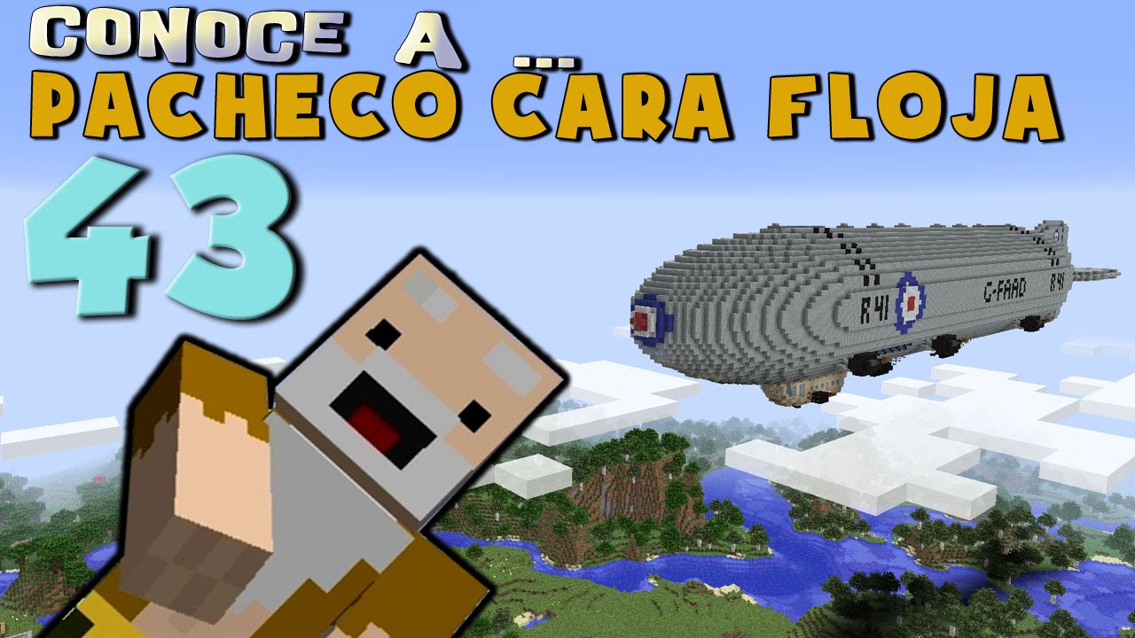 Pacheco cara Floja 43 | COMO HACER UN DIRIGIBLE en Minecraft - YouTube
