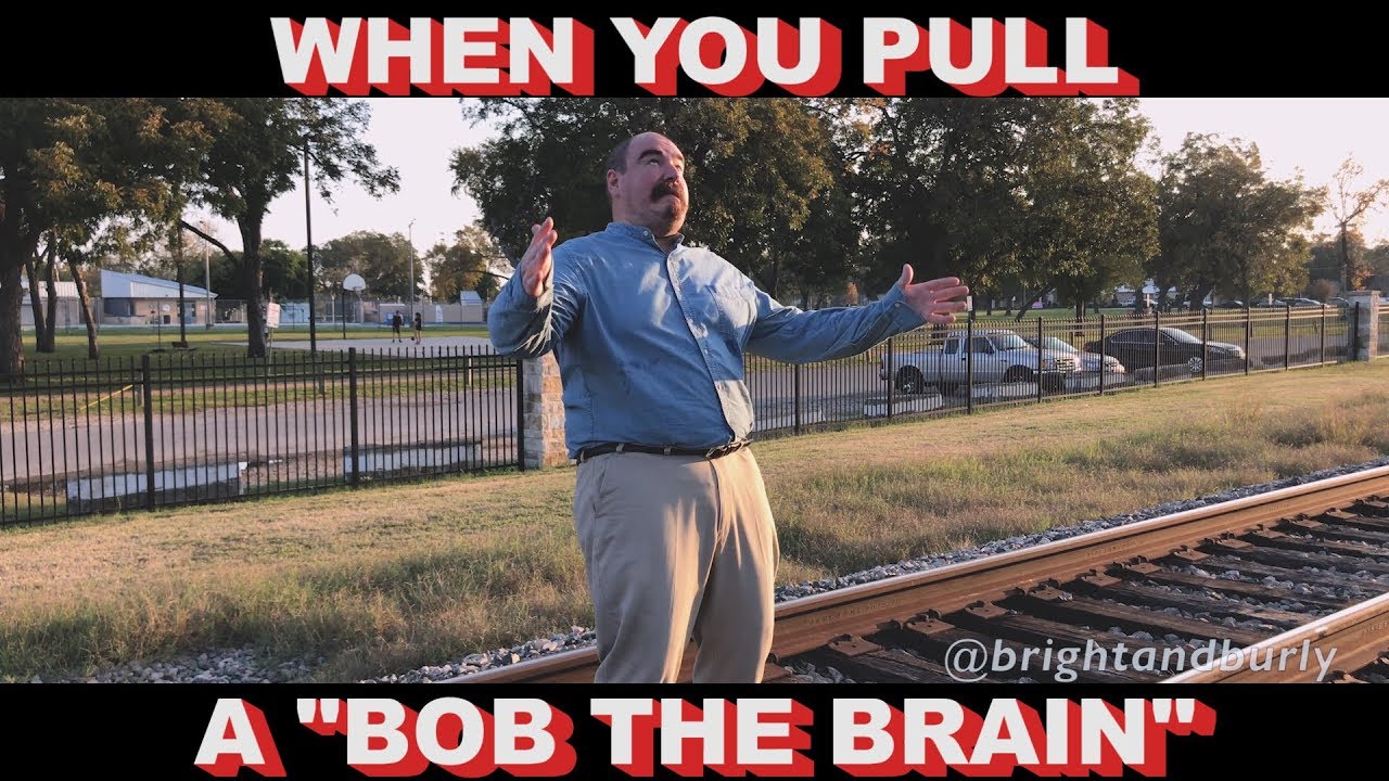 When You Pull a "Bob the Brain" - YouTube