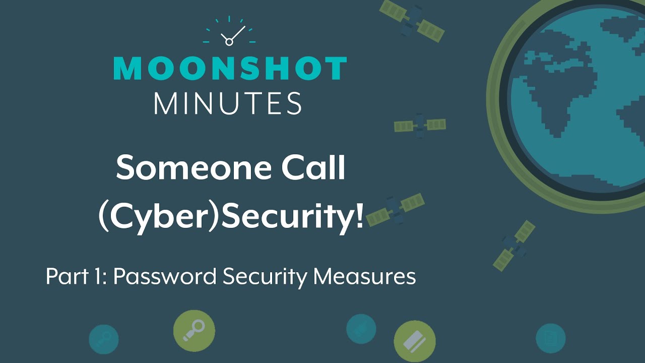 Moonshot Minutes EP4: Someone Call (Cyber)Security! Part 1: Password ...
