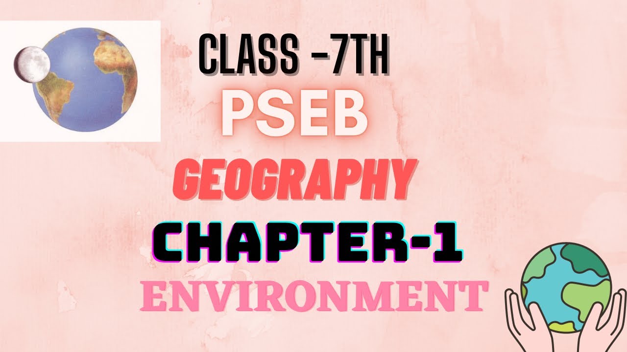 |CLASS 7TH| GEOGRAPHY|PSEB|CHAPTER 1 [ ENVIRONMENT] - YouTube