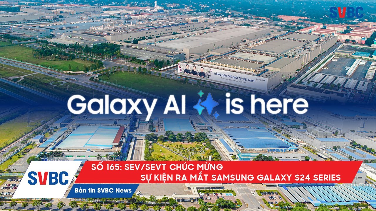 SVBC News 165| SEV/SEVT chúc mừng sự kiện ra mắt Samsung Galaxy S24 ...
