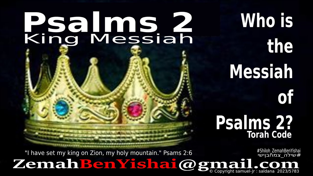 Psalms 2; Who Is the Messiah of Psalms 2? Torah Code By: #shiloh ...