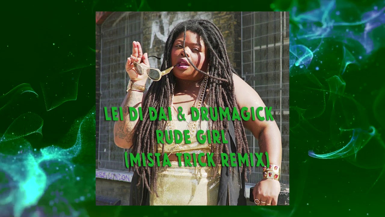 Lei Di Dai & Drumagick - Rude Girl (Mista Trick Remix) - YouTube