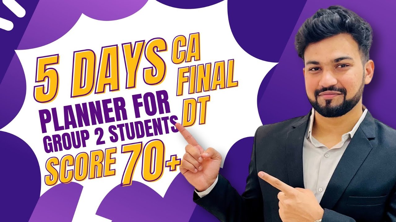 5 Days CA-Final DT Planner for Group 2 Students| 2 Revisions| Imp Topics| Score 70+|Yash ...