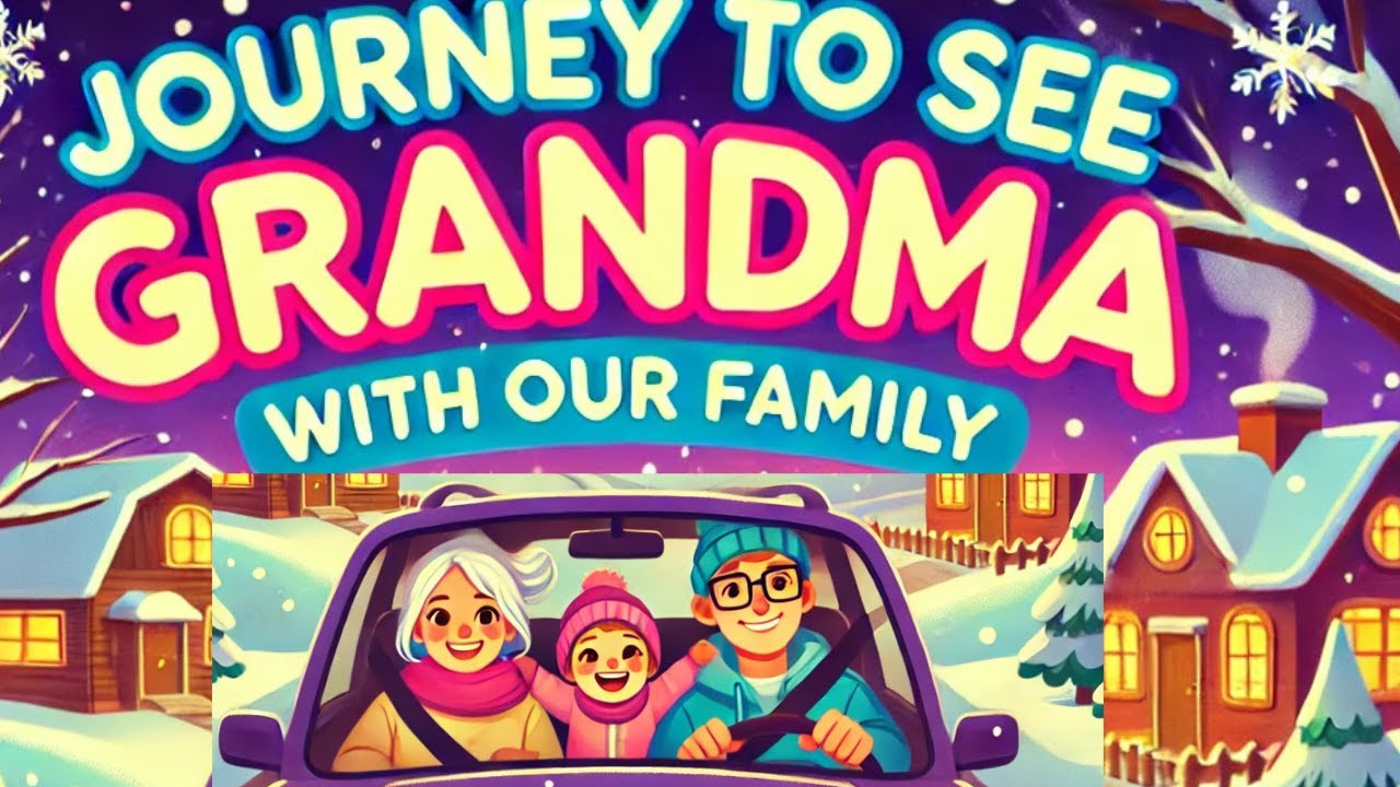 Off to See Grandma ( With Our Family ) | A Fun and Heartwarming Journey ...